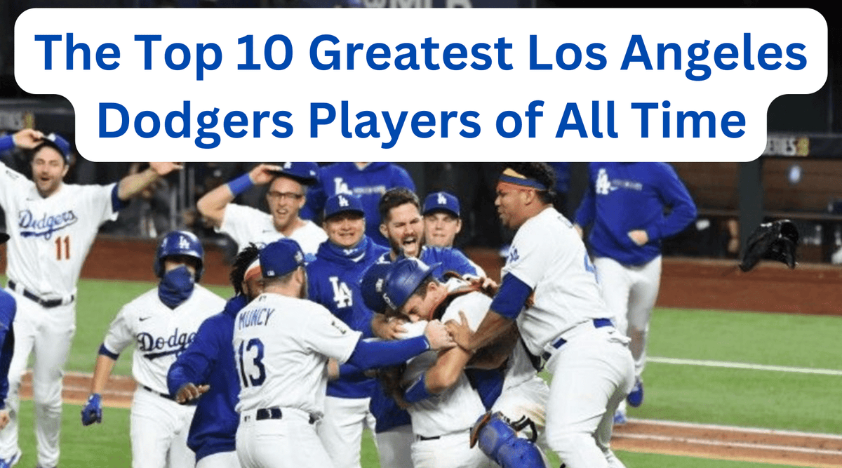 The Top 10 Greatest Los Angeles Dodgers Players of All Time — Sport Relics