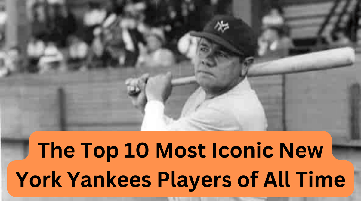 The Top 10 Most Iconic New York Yankees Players of All Time — Sport Relics